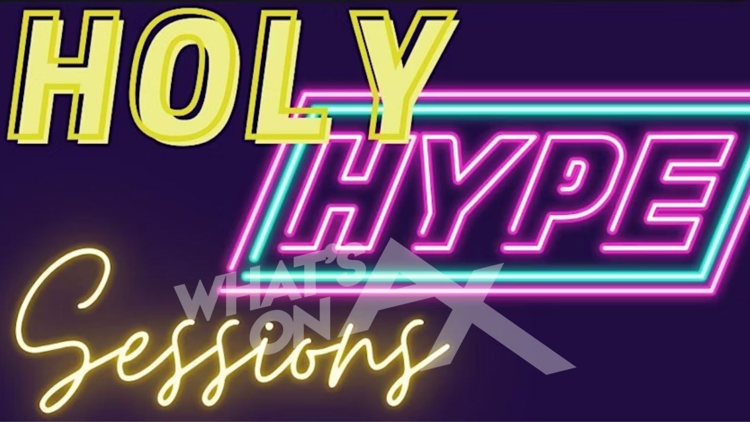 Holy Hype Sessions – What's On Affinity Xtra